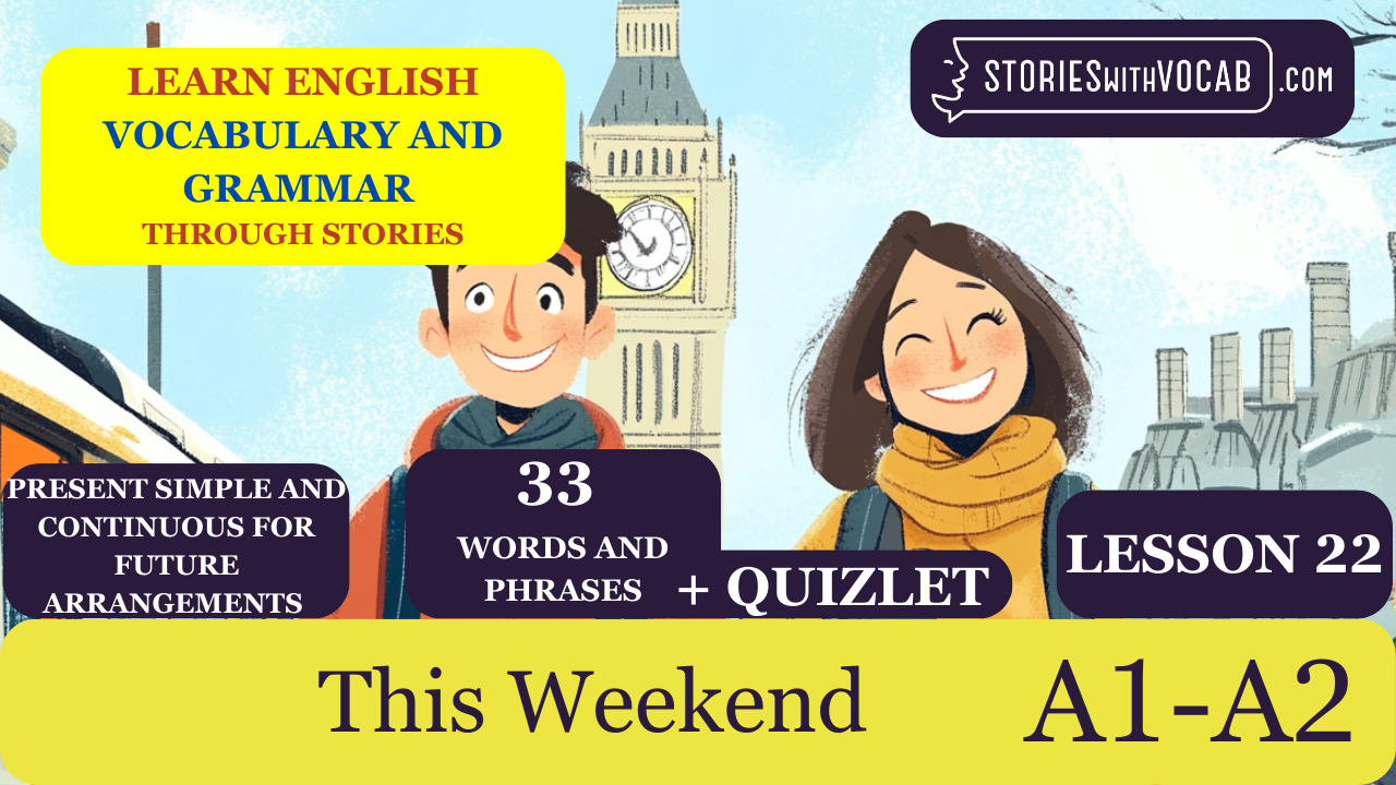 LESSON 22 PRESENT SIMPLE AND CONTINUOUS FOR FUTURE ARRANGEMENTS - This Weekend - StoriesWithVocab