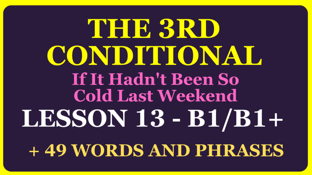 LESSON 13 (LEVEL B1-B1+) The 3rd Conditional - StoriesWithVocab